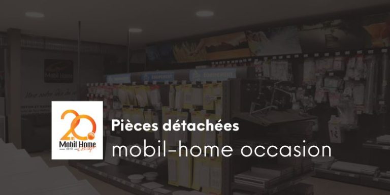 pièces détachées mobil-home occasion - Mobilhome Concept